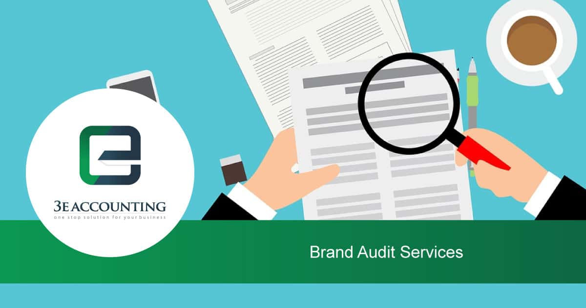 The Reason You Need Brand Audit Services - 3E Accounting Singapore
