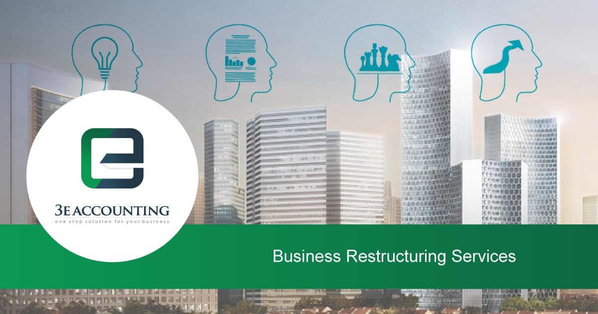 Business Restructuring Services in Singapore - 3E Accounting Singapore