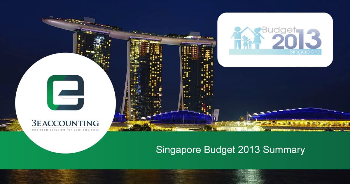 Singapore Budget 2013 Summary 3E Accounting Pte Ltd Singapore Budget 2013 Summary 3E Accounting Pte Ltd