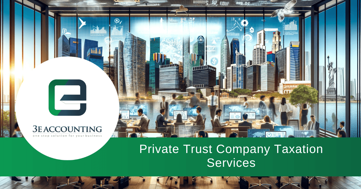 Private Trust Company Taxation Services - 3E Accounting Singapore