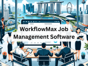WorkflowMax Job Management Software | One-Stop Cloud Solution in Singapore