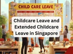 Childcare Leave & Extended Childcare Leave in Singapore - How to Apply