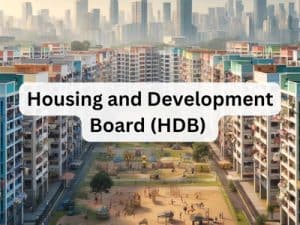 Housing and Development Board (HDB) - You Need to Know About