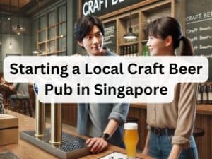 Starting a Local Craft Beer Pub in Singapore: 9 Essential Steps for ...