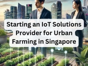 IoT Solutions Provider for Urban Farming Singapore: 6 Proven Steps To ...